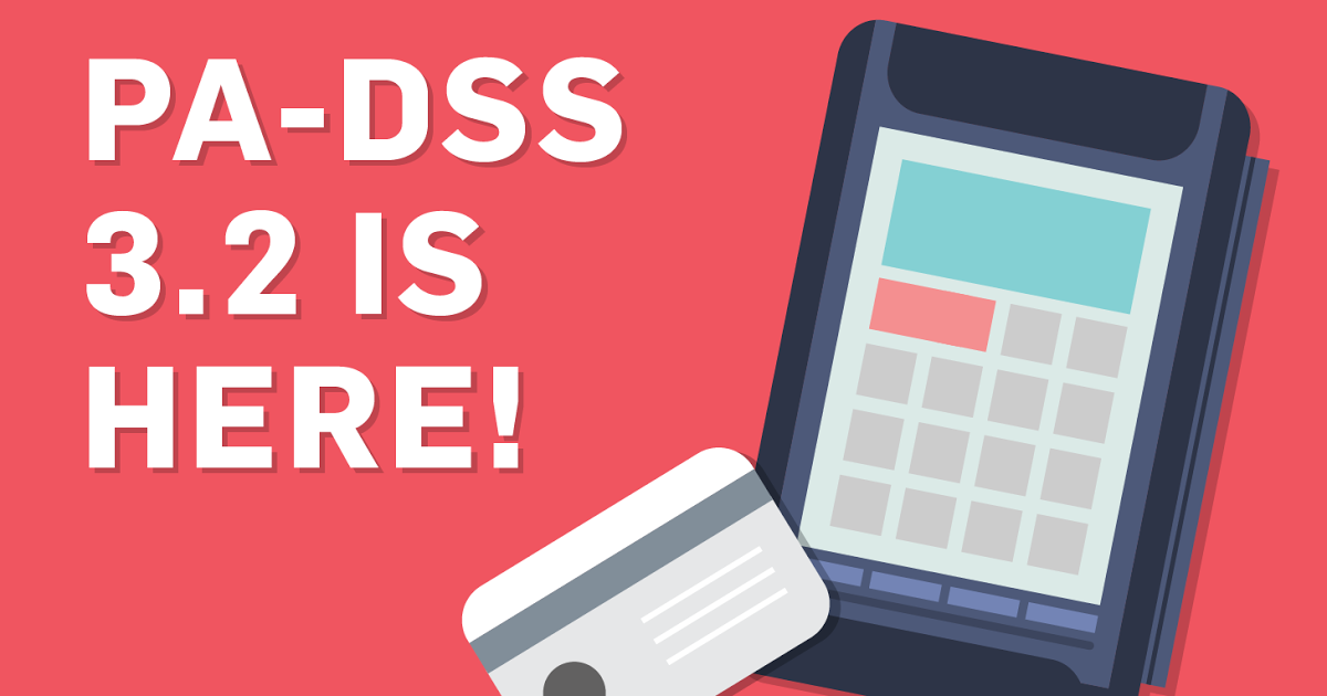 PA-DSS 3.2: The What, The Why, and The When