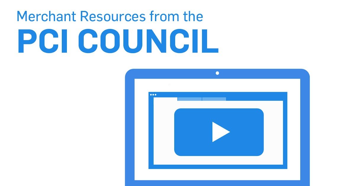 Resources from the PCI Council: Payment Data Security Essentials