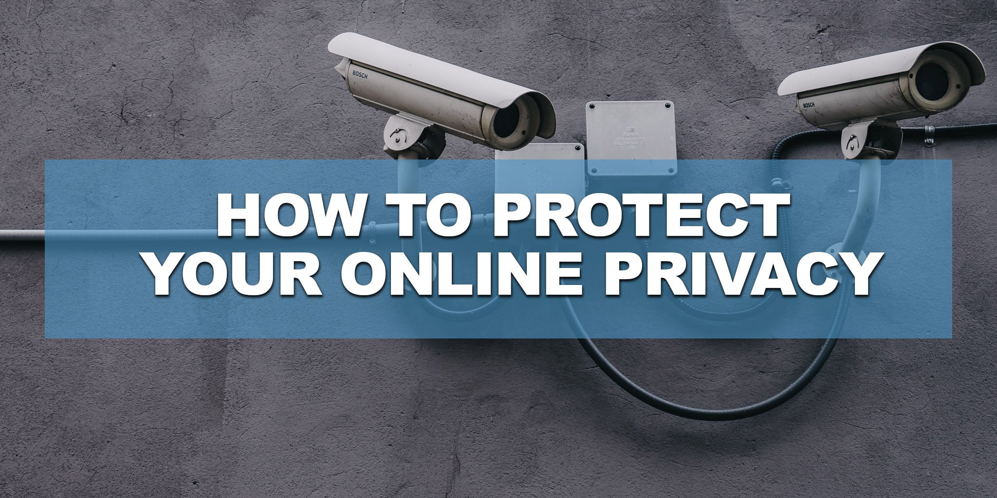 How to Protect Your Online Privacy How to Protect Your Online Privacy